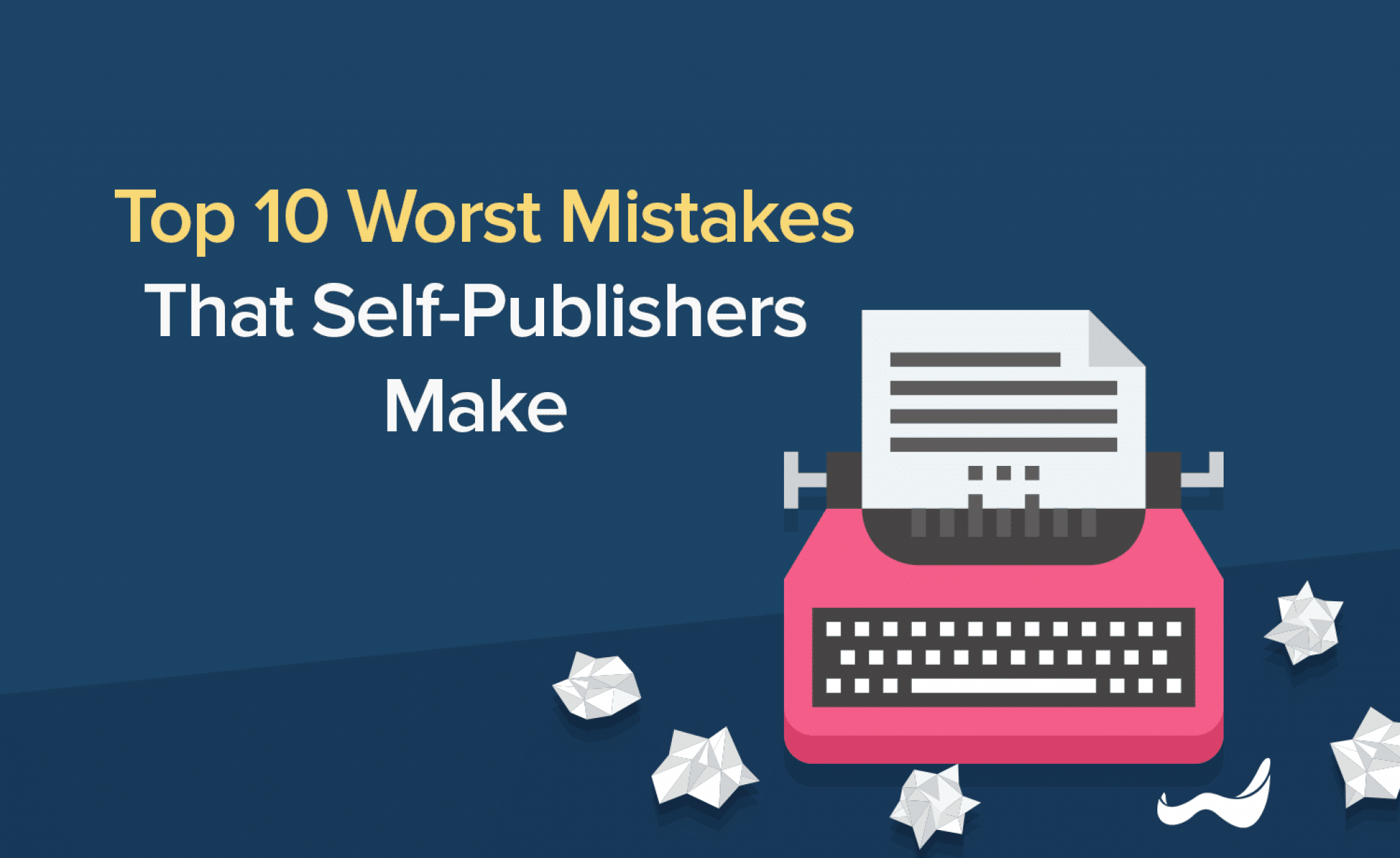 Top 10 Worst Mistakes That Self-Publishers Make and How to Avoid Them ...